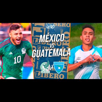 México vs Guatemala EN VIVO ONLINE minuto a minuto del partido amistoso