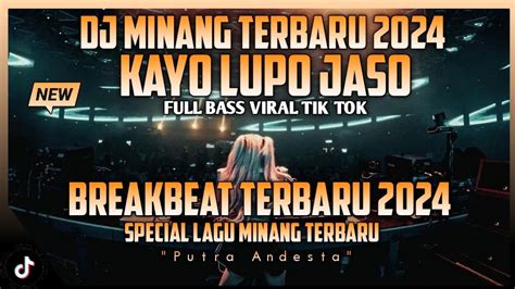 Dj Kayo Lupo Jaso Full Bass Viral Terbaru 2024 Dj Minang Terbaru Viral