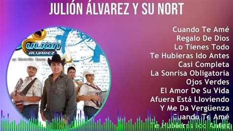Juli N Lvarez Y Su Norte O Banda Mix Grandes Exitos Cuando Te