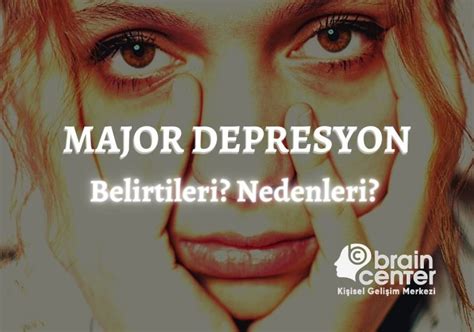 majör depresyon nedir 12 Adet majör depresyonun belirtileri