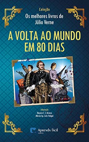 A Volta ao Mundo em 80 Dias Coleção Os Melhores Livros de Júlio Verne