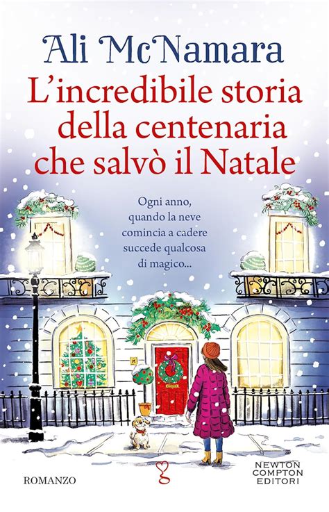 Lincredibile Storia Della Centenaria Che Salv Il Natale Ebook