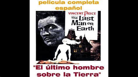 El último hombre sobre la Tierra Soy leyenda 1964 HD 1080p YouTube