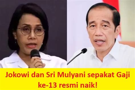 GAJI KE 13 RESMI NAIK Jokowi Dan Sri Mulyani Sepakat PNS PPPK