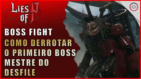 Lies Of P Como Derrotar O Primeiro Boss Mestre Do Desfile Super Dica