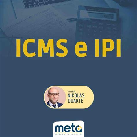 META CURSOS IPI E ICMS