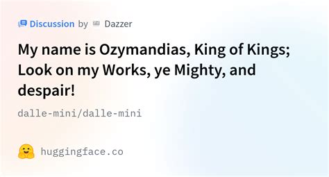 Dalle Mini Dalle Mini My Name Is Ozymandias King Of Kings Look On