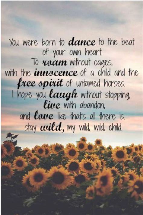 You Were Born To Dance To The Beat Of Your Own Heart To Roam Without