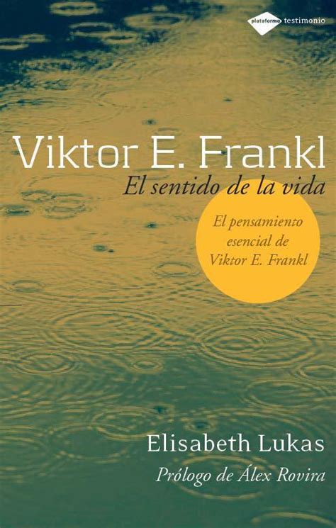VIKTOR E FRANKL El Sentido De La Vida LUKAS ELISABETH Sinopsis