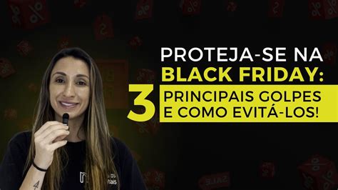 Proteja se na Black Friday 3 Principais Golpes e Como Evitá los YouTube