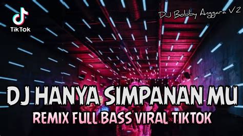 DJ HANYA SIMPANAN MU MERANGKAI HATI REMIX FULL BASS VIRAL TIKTOK