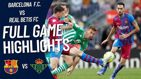 Barcelona VS Real Betis Full Match Highlights YouTube