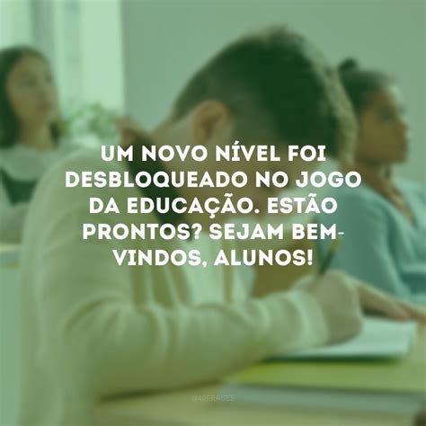 40 Frases De Boas Vindas Para Alunos Que Os Recepcionam Alegria