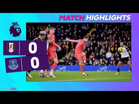 Epl Highlights Fulham Everton Astro Supersport Youtube