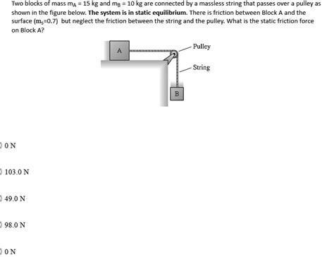 Two Blocks Of Mass Ma 15 Kg And Mb 10 Kg Are Connected By Massless