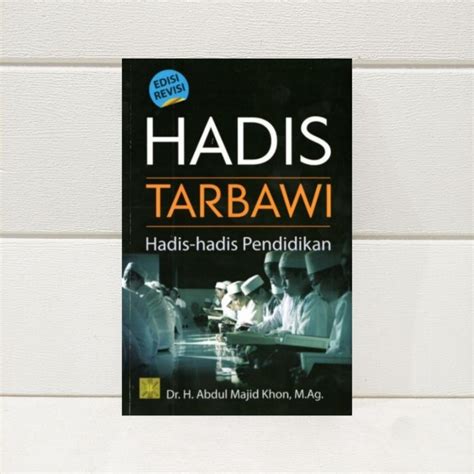 Jual BUKU HADIS TARBAWI HADIS HADIS PENDIDIKAN Dr Abdul Majid Khon