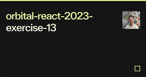 Orbital React Exercise Codesandbox