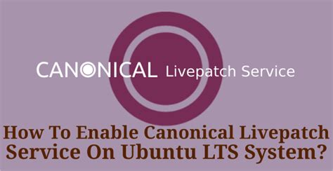 how to enable canonical kernel livepatch service on ubuntu lts system apply most kernel