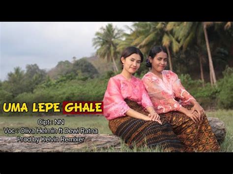 Uma Lepe Ghale Lagu Daerah Ende Lio Terbaru Oliva Helmin Ft Dewi