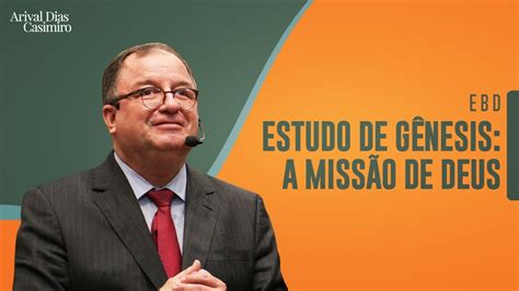 EBD A Missão de Deus Estudo de Gênesis Rev Arival Dias Casimiro