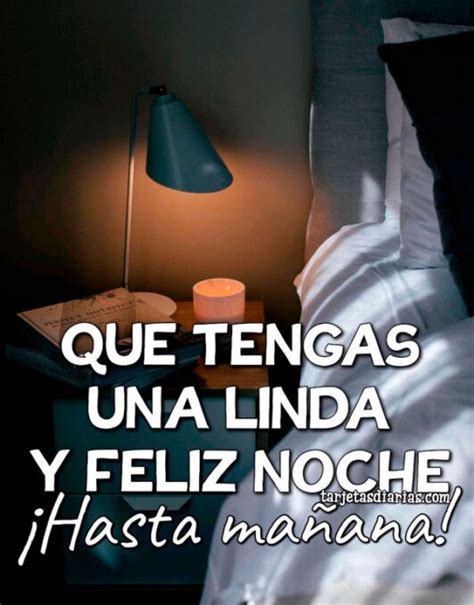 QUE TENGAS UNA LINDA Y FELIZ NOCHE HASTA MAÑANA Tarjetas Diarias