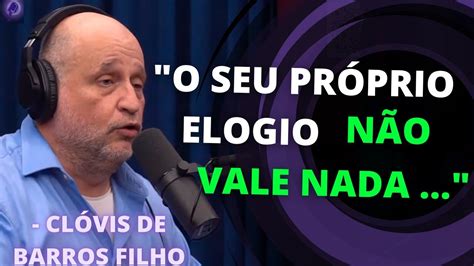 O PIOR ELOGIO É O SEU CLÓVIS DE BARROS FILHO Flow Podcast 421 YouTube