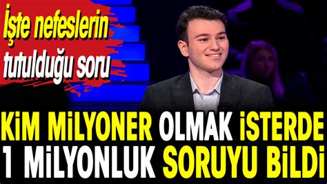 Kim Milyoner Olmak İsterde 1 milyonluk soruyu bildi İşte nefeslerin