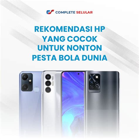 Rekomendasi Smartphone Untuk Nonton Pesta Bola 2022 Complete Selular