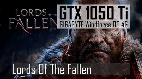 Lords Of The Fallen 1080p GTX 1050 Ti I5 4460 YouTube