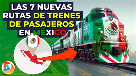 Las 7 Nuevas Rutas de Trenes de Pasajeros en México YouTube