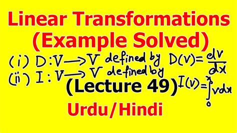 linear transformation example solved derivative and integral transformation lecture 49