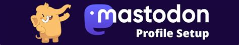 Setting Up A Mastodon Profile Adamsdesk