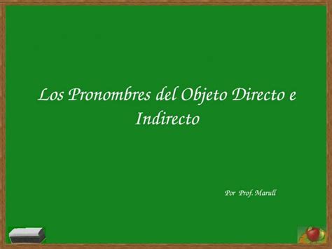 PPT Los Pronombres Del Objeto Directo E Indirecto Por Prof Marull