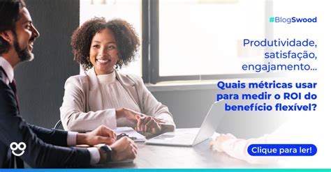 Guia essencial para gestores Como medir o ROI dos Benefícios Flexíveis