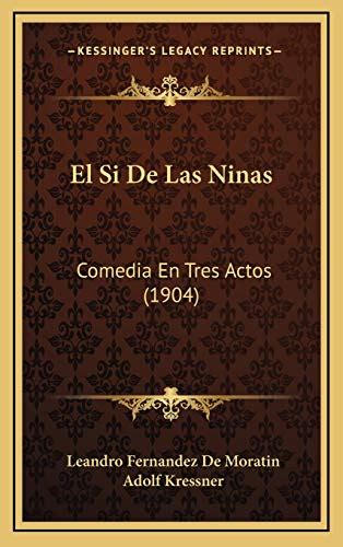 El Si De Las Ninas Comedia En Tres Actos 1904 by Leandro Fernández