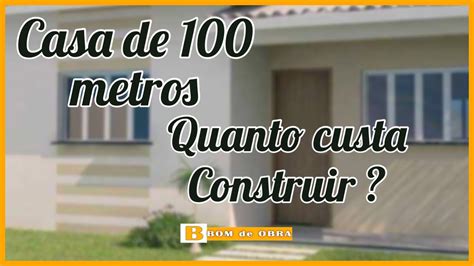 Quanto custa construir uma casa de 100 metros quadrados material e mão