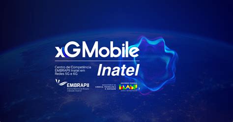 xGMobile Centro de Competência EMBRAPII Inatel em Redes 5G e 6G