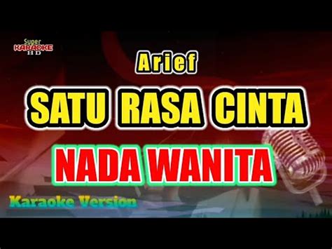 Satu Rasa Cinta Arief Karaoke Nada Wanita Youtube Music