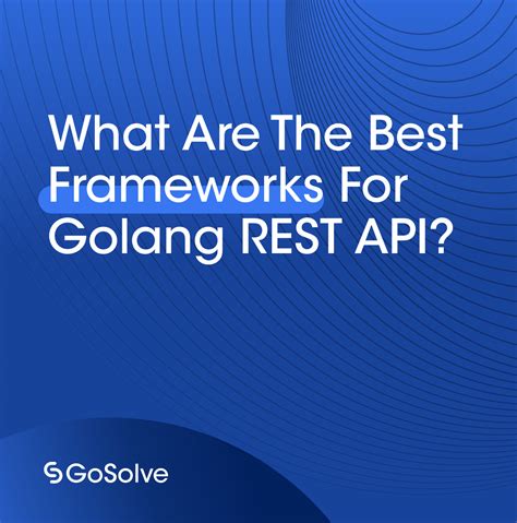 what are the best frameworks for golang rest api gosolve