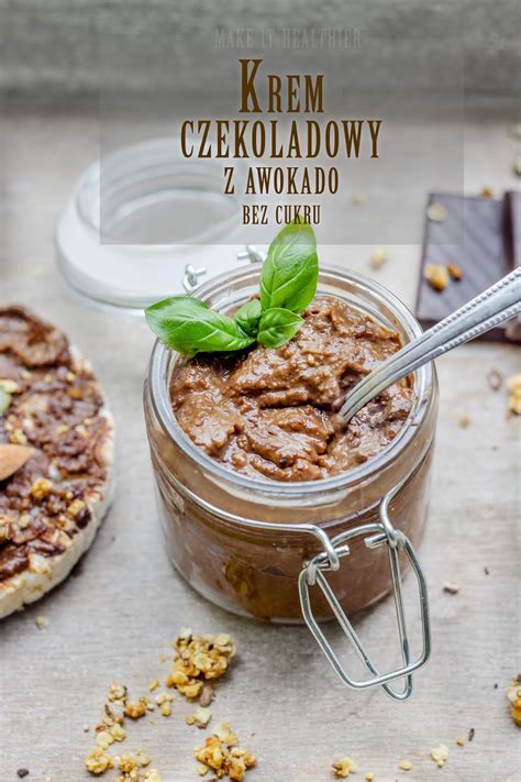 Make It Healthier Krem Czekoladowy Z Awokado Bez Cukru