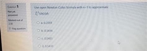 solved question 1 use open newton cotes formula with n 1 to