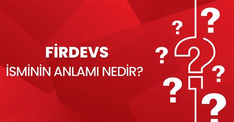 Firdevs Isminin Anlam Nedir Firdevs Ne Demek Kuran Da Ge Iyor Mu