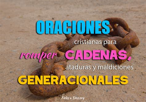 Oraciones Cristianas Para Romper Cadenas Ataduras Y Maldiciones