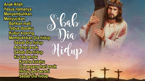 SBAB DIA HIDUP ADA HARI ESOK Anak Allah Yesus Namanya Lagu Rohani
