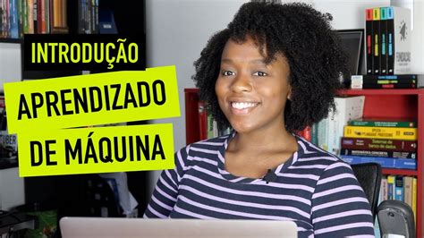 O que é MACHINE LEARNING Introdução ao APRENDIZADO DE MÁQUINA