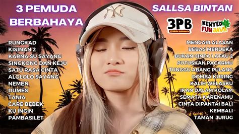 SALLSA BINTAN FT 3 PEMUDA BERBAHAYA KARNA SU SAYANG RUNGKAD ALOLOLO