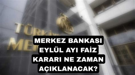 MERKEZ BANKASI FAİZ KARARI ne zaman açıklanacak saat kaçta