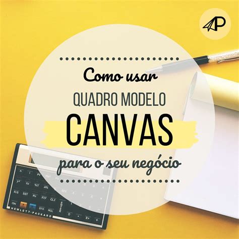 Como Usar O Canvas Para O Seu Neg Cio Planegio