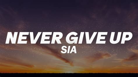Sia Never Give Up Lyrics Youtube
