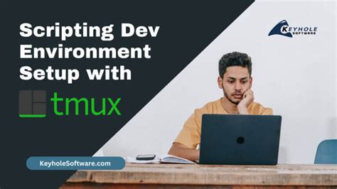 Scripting Development Environment Setup With Tmux